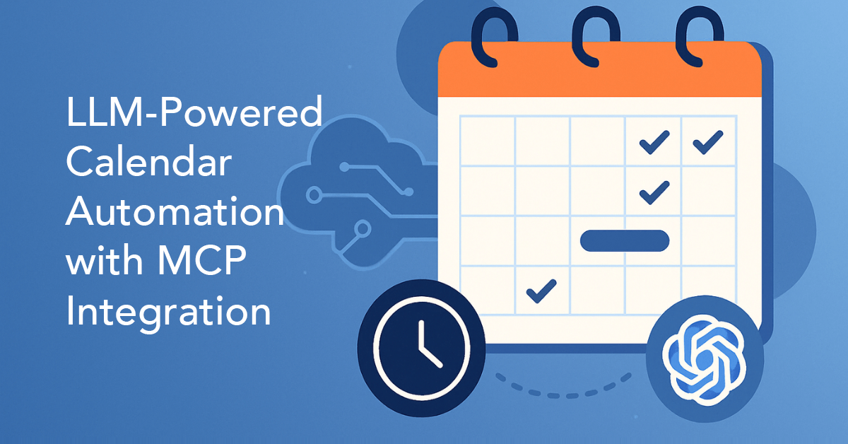 LLM-Powered Calendar Automation with MCP Integration
